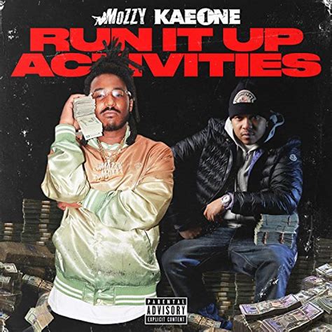 Run It Up Activities Explicit Mozzy And Kae One Digital