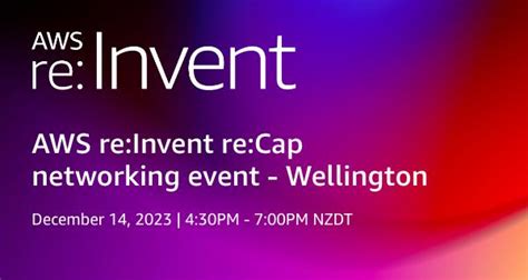 Aws Re Invent Re Cap Networking Event Wellington Aws User Group Aotearoa Nz