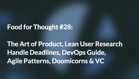 Food For Thought 28 Art Of Product Deadlines Devops Agile Patterns