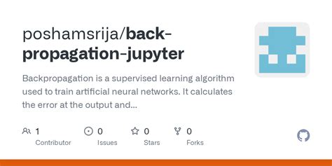 Github Poshamsrijaback Propagation Jupyter Backpropagation Is A Supervised Learning
