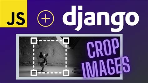 How To Crop Images In Django And Javascript Django And Ajax Youtube