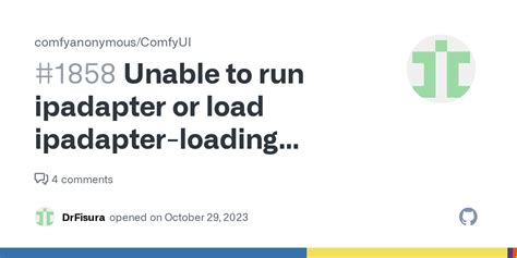 Unable To Run Ipadapter Or Load Ipadapter Loading Custom Node · Issue 1858 · Comfyanonymous