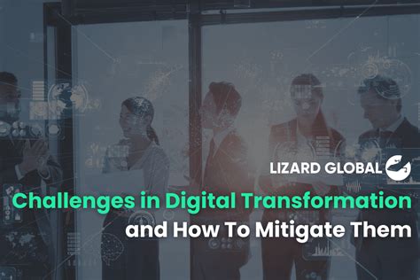 Challenges In Digital Transformation And How To Mitigate Them Lizard