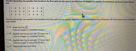 Solved Find The Elementary Row Operation That Transforms The