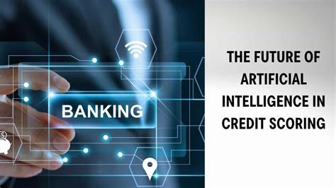 the future of artificial intelligence in credit scoring private