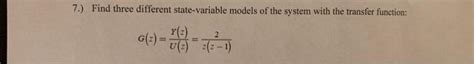 Solved 7 Find Three Different State Variable Models Of The