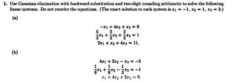 Solved 1 Use Gaussian Elimination With Backward