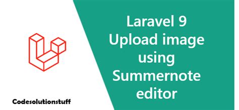 Laravel 9 Upload Image Using Summernote Editor Creating A Blog Upload Image Php Tutorial