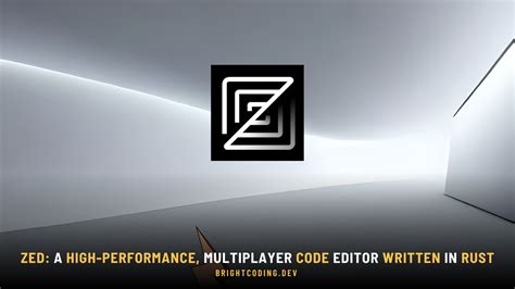 Zed A High Performance Multiplayer Code Editor Written In Rust Bright Coding Blog Pour Les