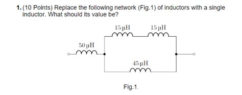 Solved Replace The Following Network Fig 1 Of Inductors Chegg Com