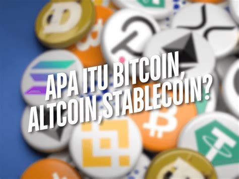 Apa Itu Bitcoin Altcoin Dan Stablecoin Perbedaan And Fungsi Masing