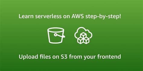 learn serverless on aws step by step upload files on s3 r devto