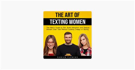 ‎the Art Of Texting Women The Mens Guide To Flirt Build Attraction And Seduce Women Over