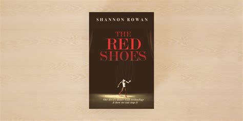 Suggested Reading The Red Shoes Our Devils Dance With Technology And How We Can Stop It