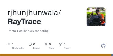 GitHub Rjhunjhunwala RayTrace Photo Realistic D Rendering