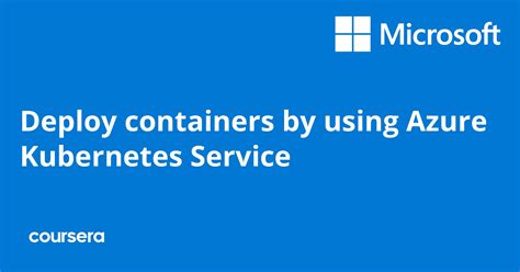 Deploy Containers By Using Azure Kubernetes Service Coursera