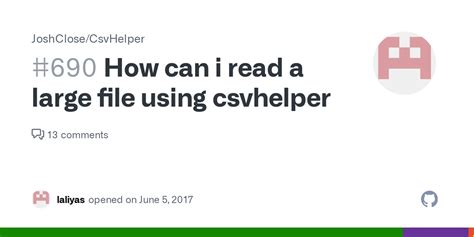 How Can I Read A Large File Using Csvhelper · Issue 690 · Joshclose
