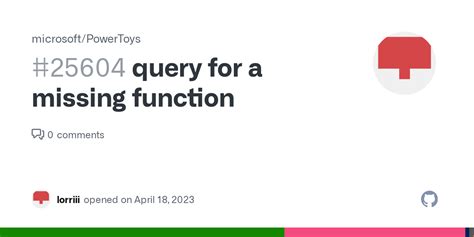 Query For A Missing Function · Issue 25604 · Microsoft Powertoys · Github