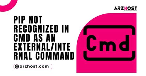 Pip Not Recognized In Cmd As An External Internal Command