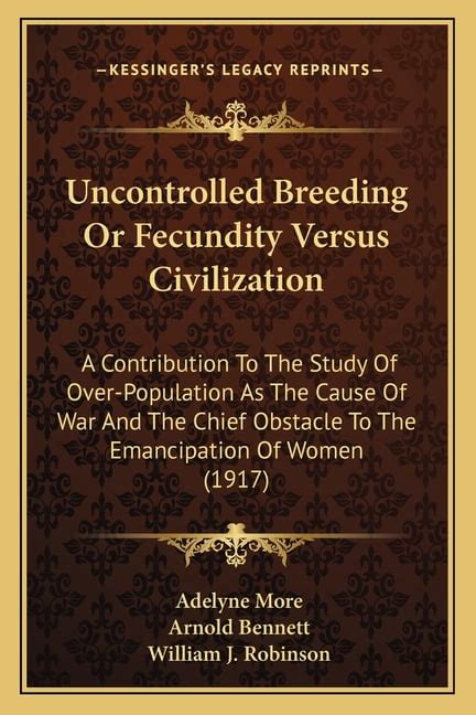 Uncontrolled Breeding Or Fecundity Versus Civilization A Contribution