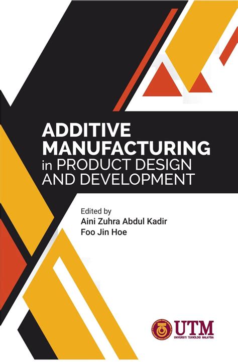 Additive Manufacturing In Product Design And Development Penerbit Utm