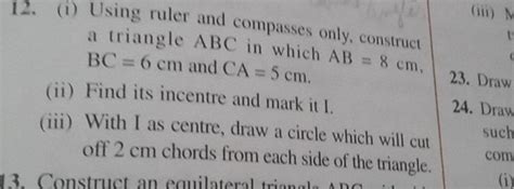 12 I Using Ruler And Compasses Only Construct A Triangle Abc In Which