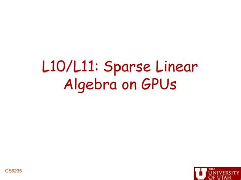 PPT L10 L11 Sparse Linear Algebra On GPUs PowerPoint Presentation Free Download ID 4691157