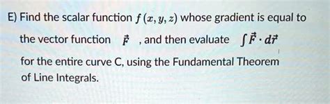 SOLVED E Find the scalar function f â y whose gradient is equal to the vector function