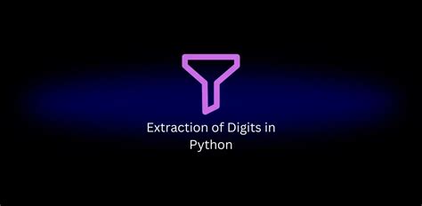 Extraction Of Digits In Python Explained Step By Step