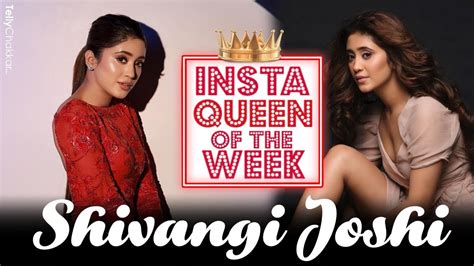 Shivangi Joshi Hai Iss Hafte Ki Instagram Ki Queen Youtube