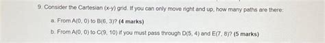 Solved 9 Consider The Cartesian X Y Grid If You Can Only