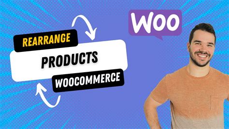 Rearrange Woocommerce Products 2 Ways Youtube