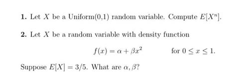 Solved 1 Let X Be A Uniform 01 Random Variable Compute