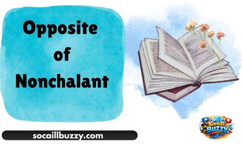 23 Powerful Opposite Of Nonchalant Every Word You Actually Need To Know
