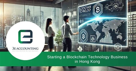 Starting A Blockchain Technology Business In Hong Kong 4 Powerful Steps To Success