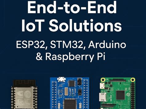 End To End Iot Solutions With Esp32 Stm32 Arduino And Raspberry Pi Upwork