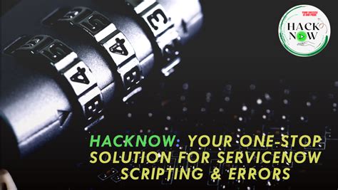 Tired Of Googling Servicenow Script Errors Hacknow Delivers Fixes Faster Than Gliderecord
