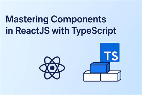 Mastering Components In Reactjs With Typescript By Xola Manciya Oct 2025 Medium