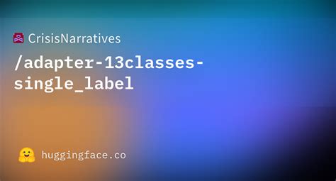 Crisisnarrativesadapter 13classes Singlelabel · Hugging Face