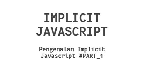 Pengenalan Implicit Coercion Part1 By Tegar Sabila Medium