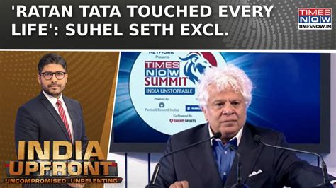 Ratan Tatas Demise Author Suhel Seth Exclusive Ratan Tata Touched Every Life India