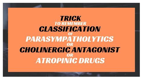 Remember The Classification Of Parasympatholytics With This Trick