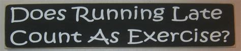 Does Running Late Count As Exercise Fun Gym Sports Sign Via Etsy Fun Workouts