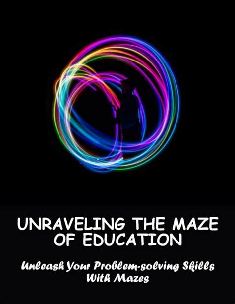 Unraveling The Maze Of Education Unleash Your Problem Solving Skills