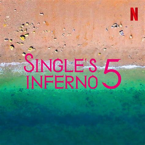 Everything We Know About Singles Inferno Season 5 Prestigeonline