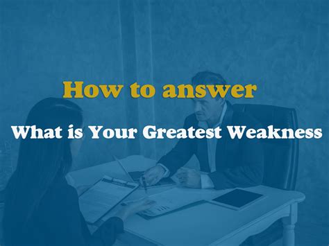How To Answer What Is Your Greatest Weakness In A Job Interview
