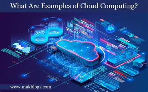 What Are Examples Of Cloud Computing Best 1 Guide Mak Blogs