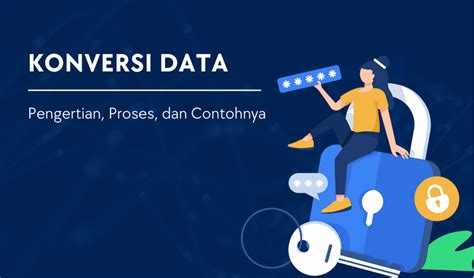 Konversi Data Pengertian Proses Dan Contohnya Lennaai