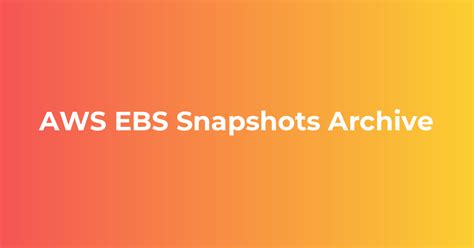 Aws Ebs Snapshots Archive Cloudkul