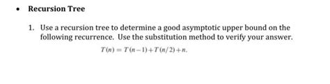 Solved • Recursion Tree 1 Use A Recursion Tree To Determine